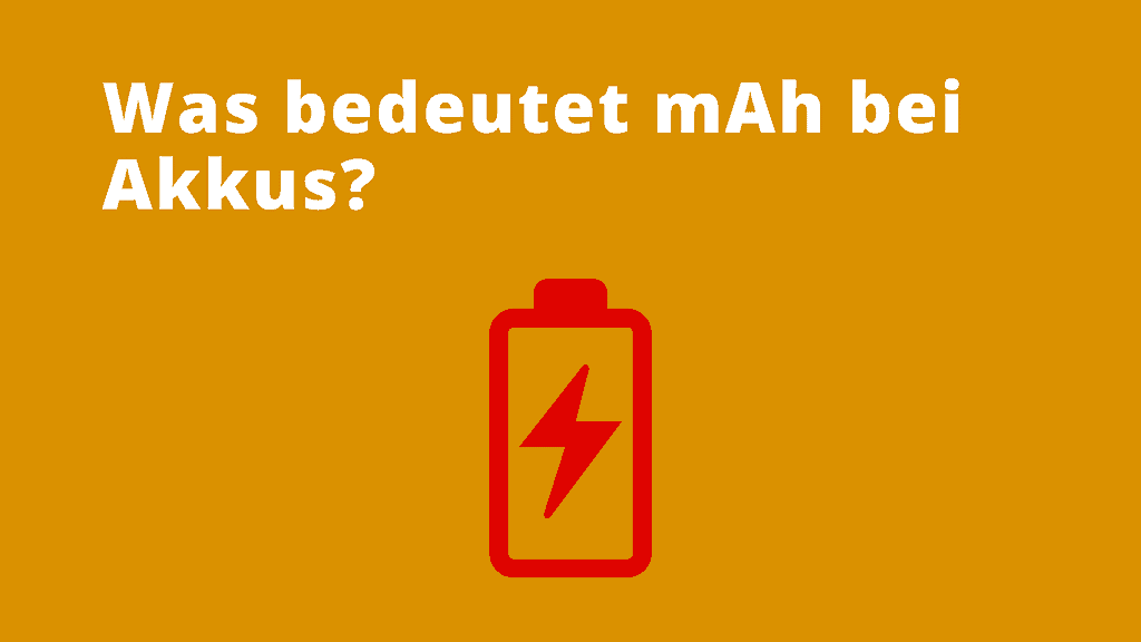Was bedeutet mAh bei Akkus? (Milliamperestunden Bedeutung)